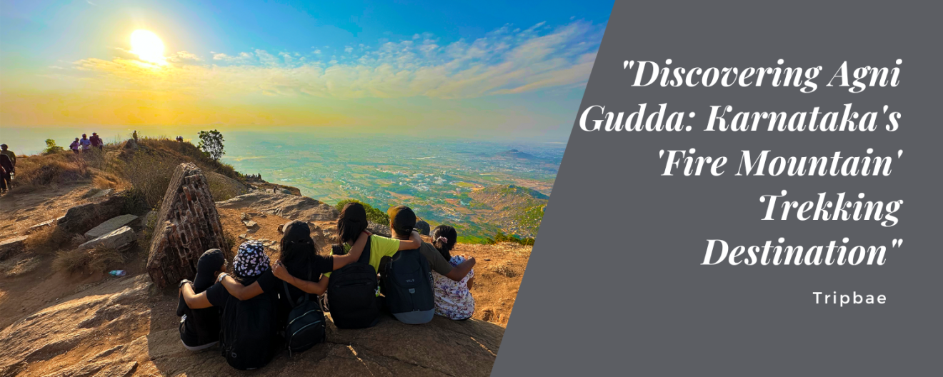 Discovering Agni Gudda: Karnataka’s ‘Fire Mountain’ Trekking ...