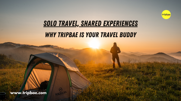 Solo Travel Made Easy:Explore, Connect & Thrive with Tripbae